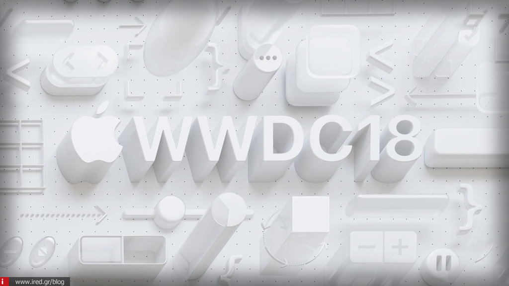 WWDC 2018: Όλα όσα είδαμε στην παρουσίαση των νέων λειτουργικών συστημάτων της Apple - ired.gr